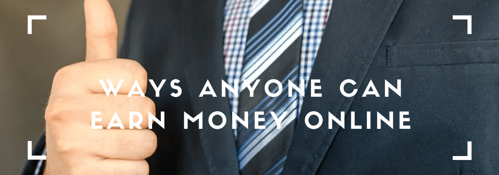 8 Ways Anyone Can Earn Money Online in 2019